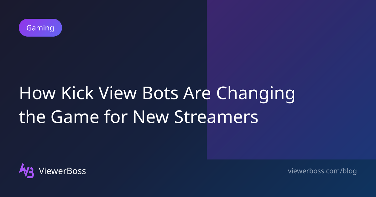How Kick View Bots Are Changing the Game for New Streamers | ViewerBoss ...