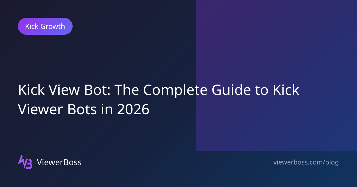 Kick View Bot: The Complete Guide to Kick Viewer Bots in 2026 ...