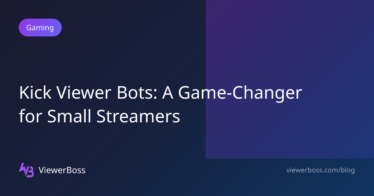 Kick Viewer Bots: A Game-Changer for Small Streamers | ViewerBoss Blog ...