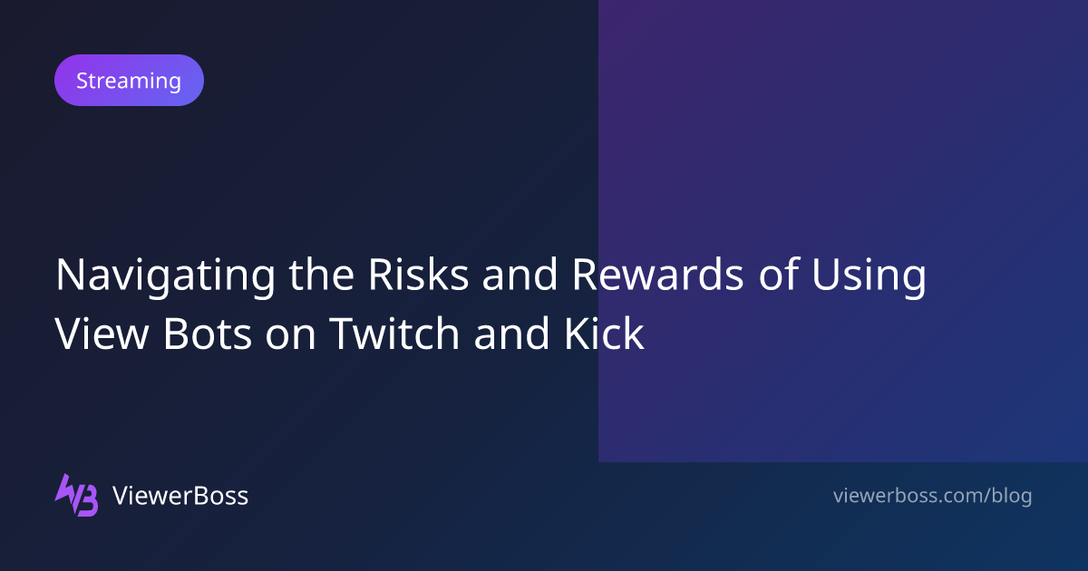 Navigating the Risks and Rewards of Using View Bots on Twitch and Kick ...