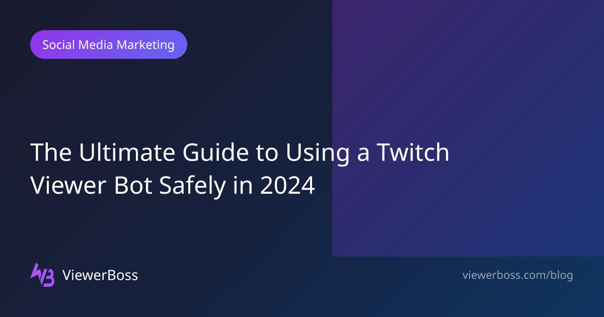 The Ultimate Guide to Using a Twitch Viewer Bot Safely in 2024 ...