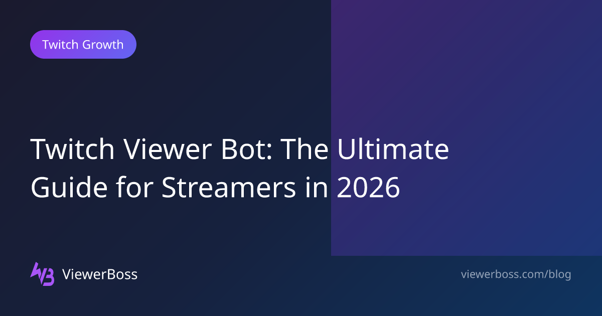 Twitch Viewer Bot: The Ultimate Guide for Streamers in 2026 ...